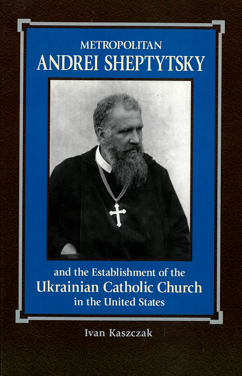 Metropolitan Andrei Sheptytsky – The Ukrainian Museum